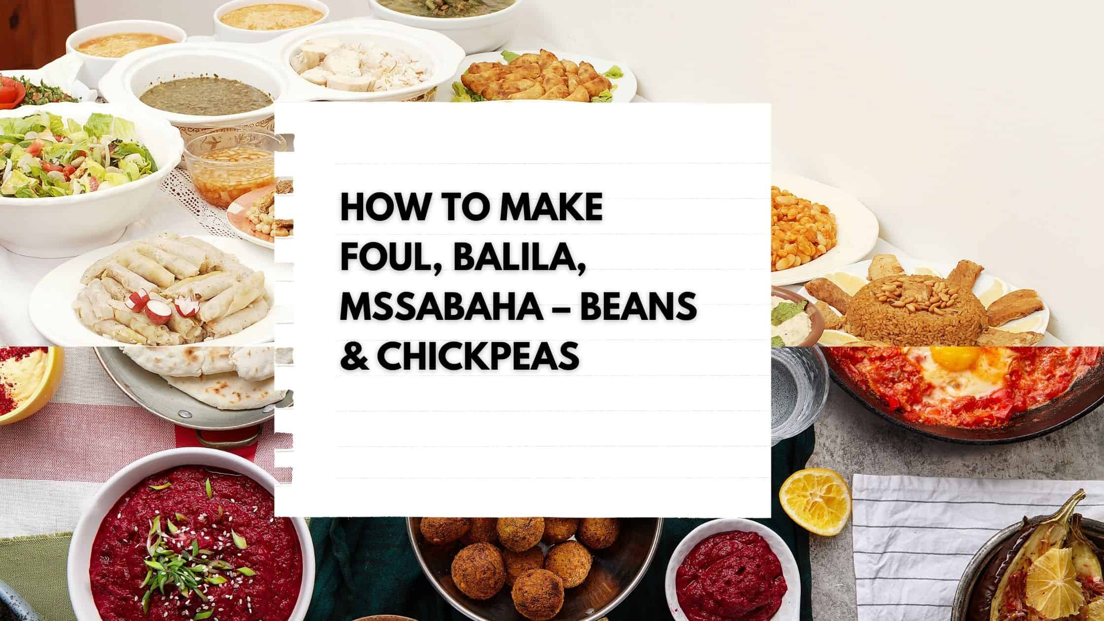 How to make Foul, Balila, Mssabaha – Beans & Chickpeas